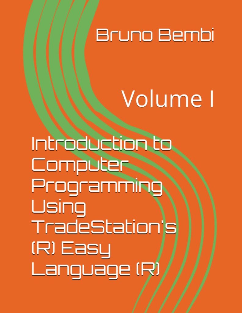 Introduction To Computer Programming Using Tradestations Easylanguage Volume I