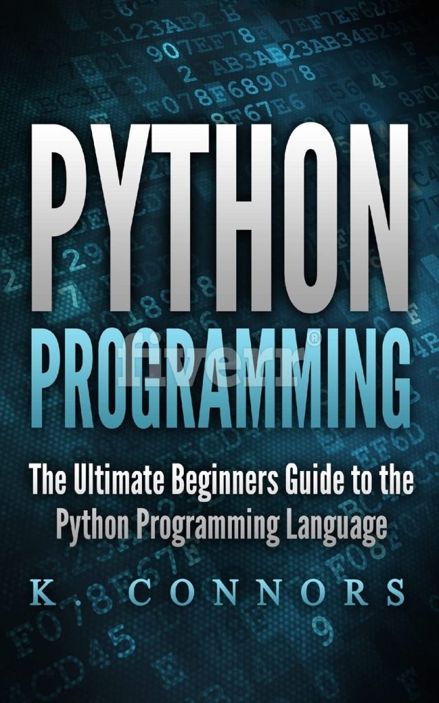 Python Programming: The Ultimate Beginners Guide Python Programming: The Ultimate Beginners Guide