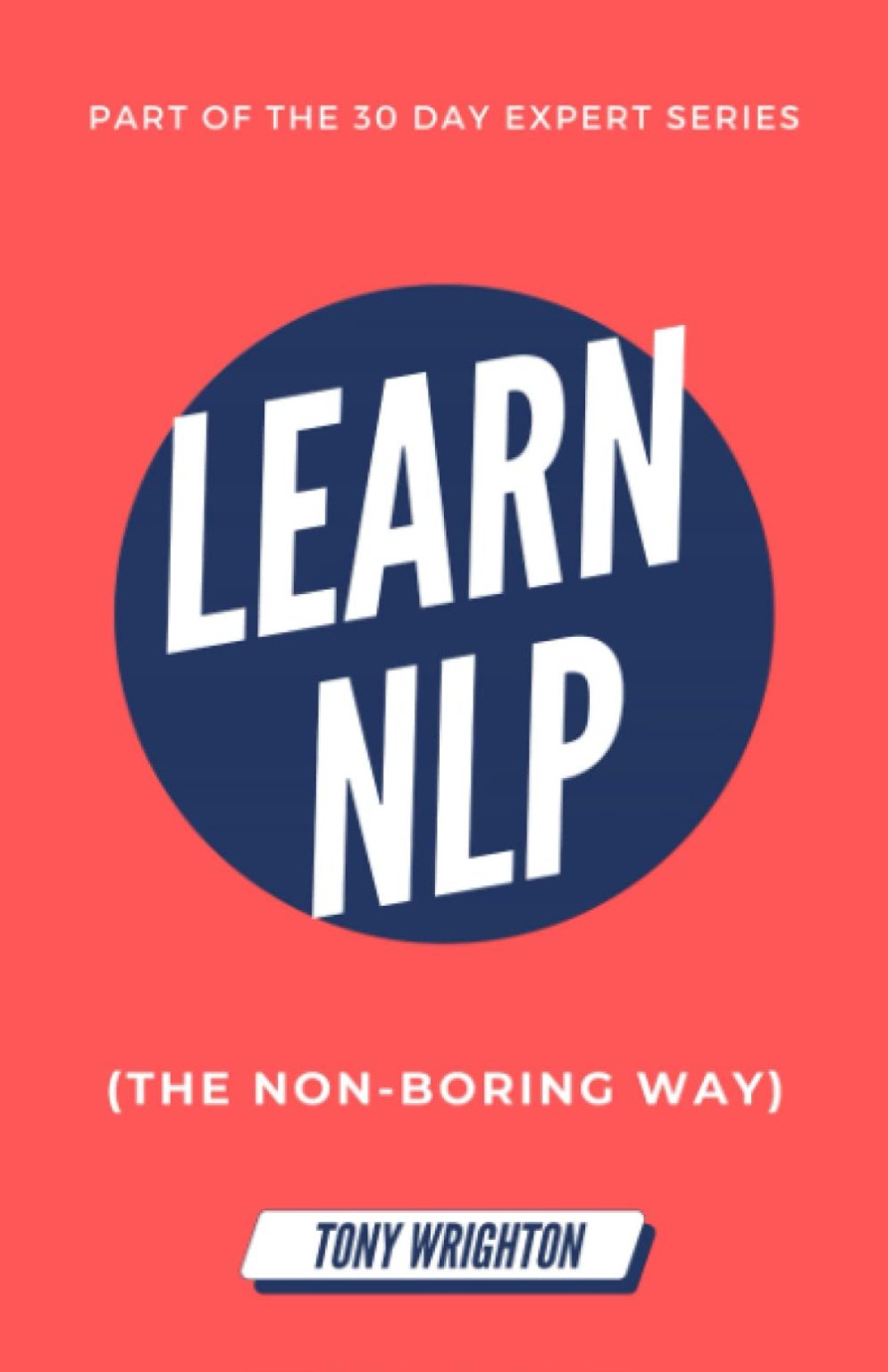 Learn Nlp Master Neuro Linguistic Programming The Non Boring Way In